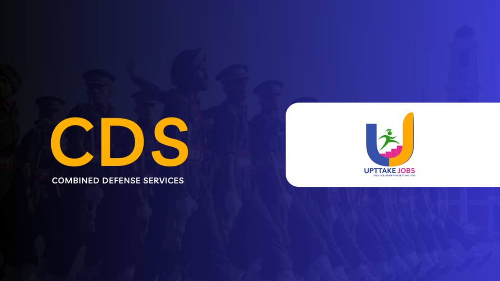 CDS : (Combined Defense Services) - Upttake Jobs